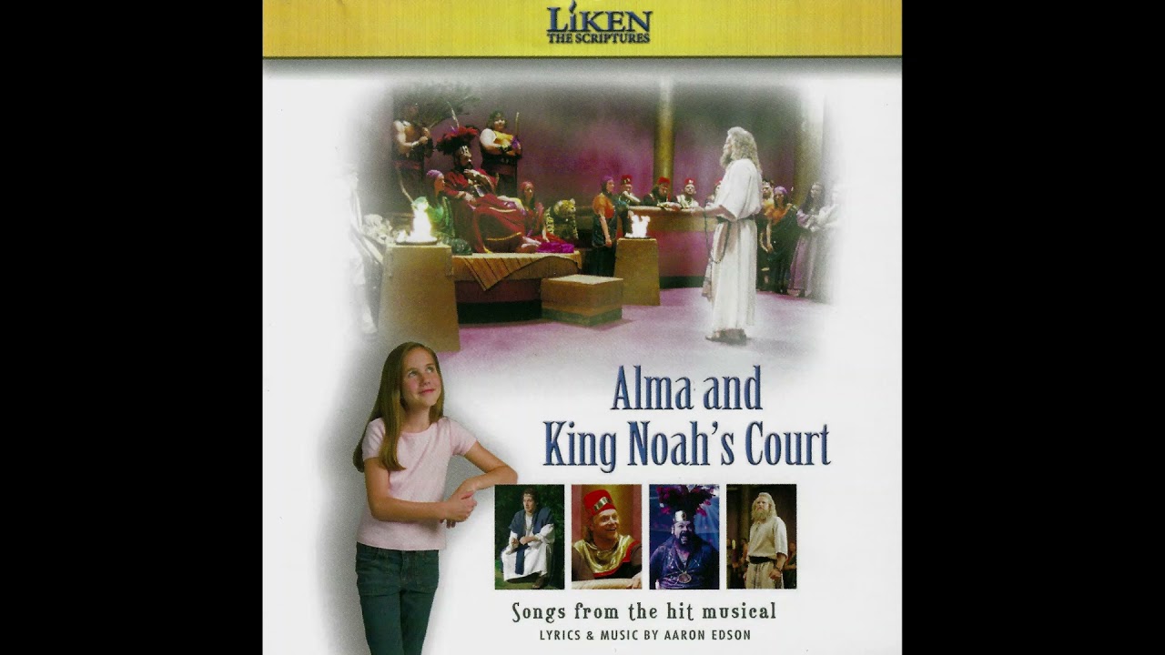 Liken The Scriptures Cast - Alma And King Noah's Court (Full Album ...