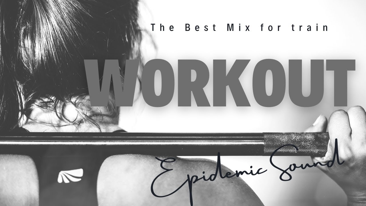 💥 🔥TRAINING - THE BEST MUSIC of epidemic sound for training - daily ...