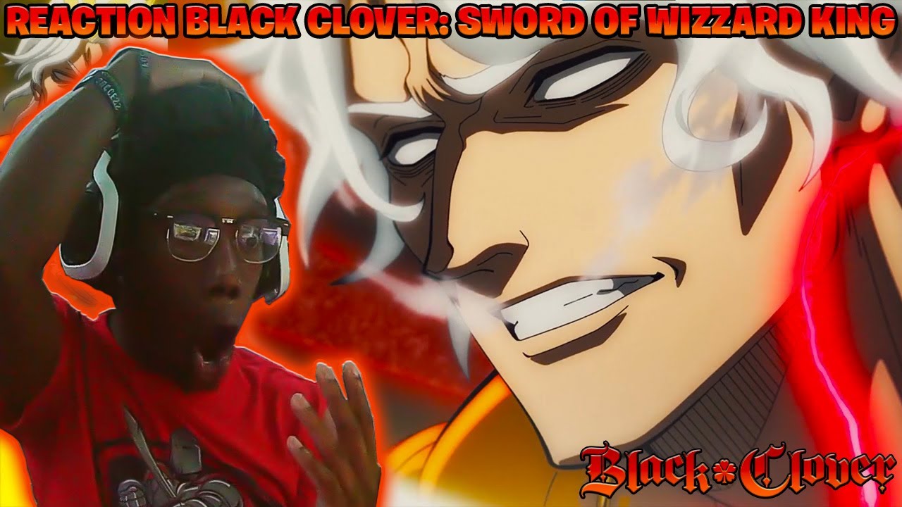 REACTION TO BLACK CLOVER: SWORD OF THE WIZZARD KING (THIS MOVIE WAS 10/ ...