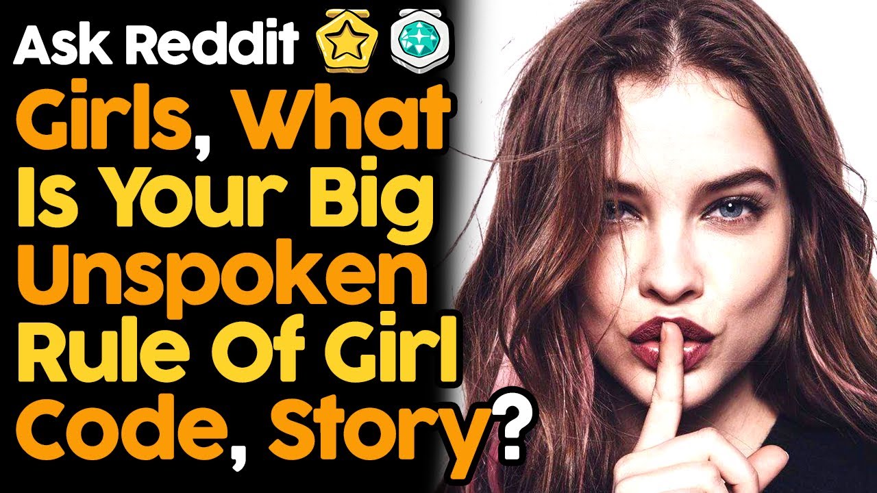 Girls, What Is Your Big Unspoken Rule Of Girl Code, Story? - YouTube