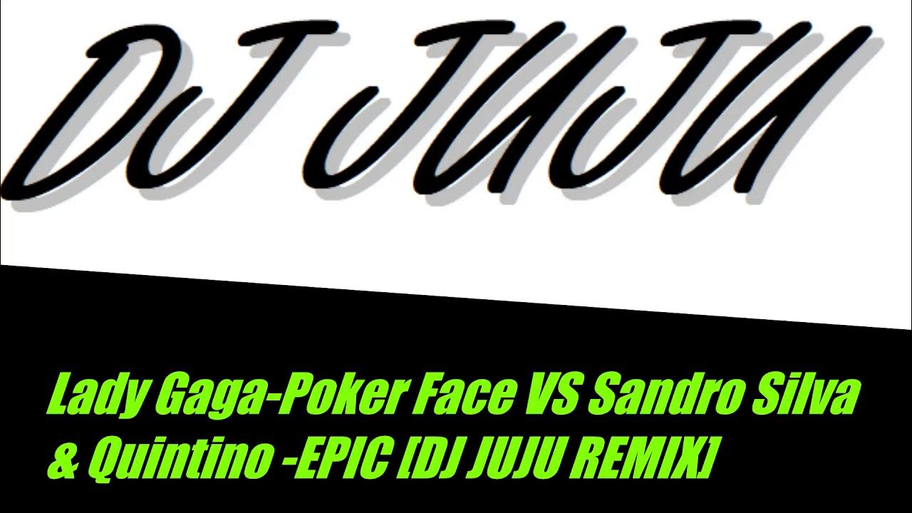 Lady Gaga-Poker Face VS Sandro Silva & Quintino EPIC [DJ JUJU REMIX] - YouTube Music