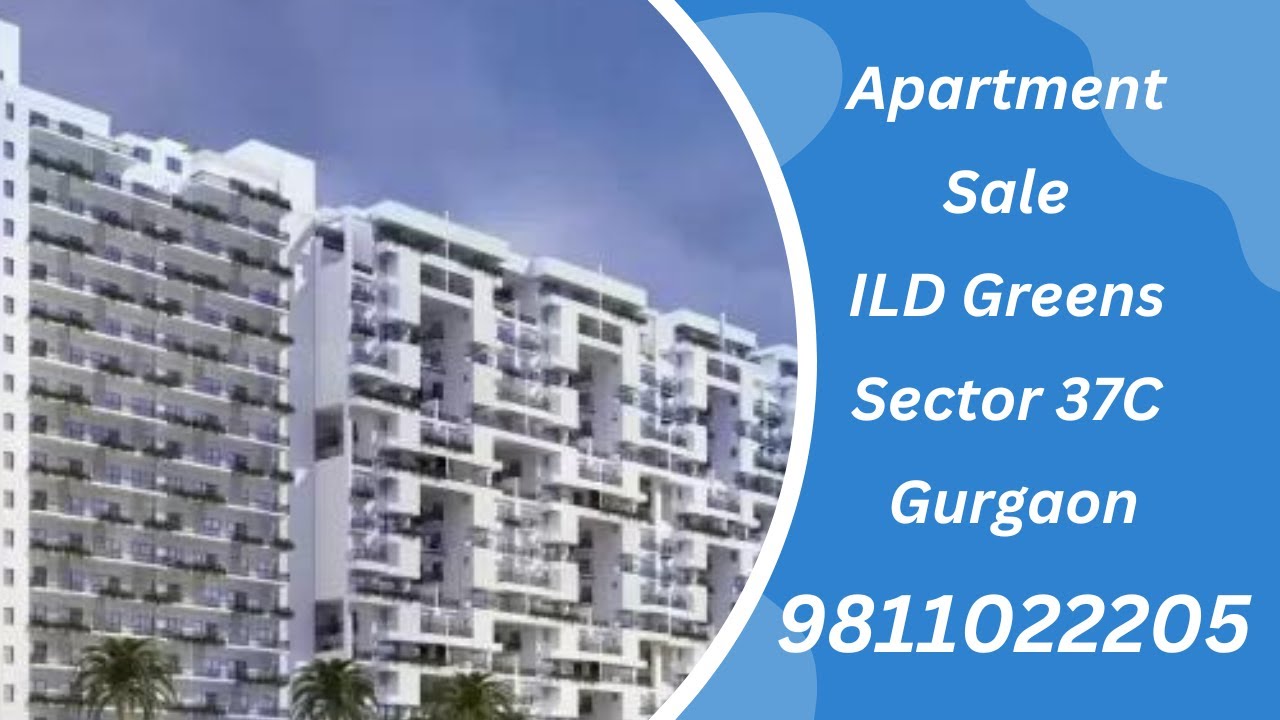 Apartment Sale ILD Greens Sector 37C Gurgaon 9811022205 - YouTube