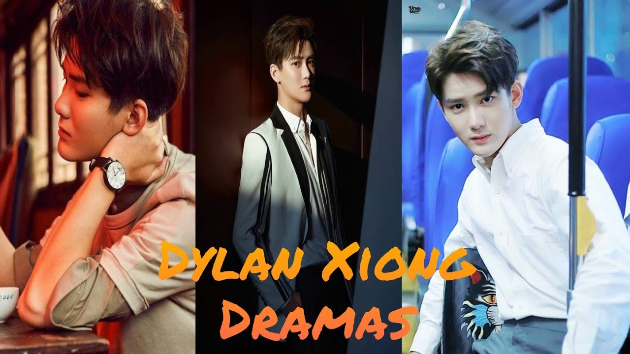 Drama List Of Dylan Xiong/Xiong Ziqi - YouTube