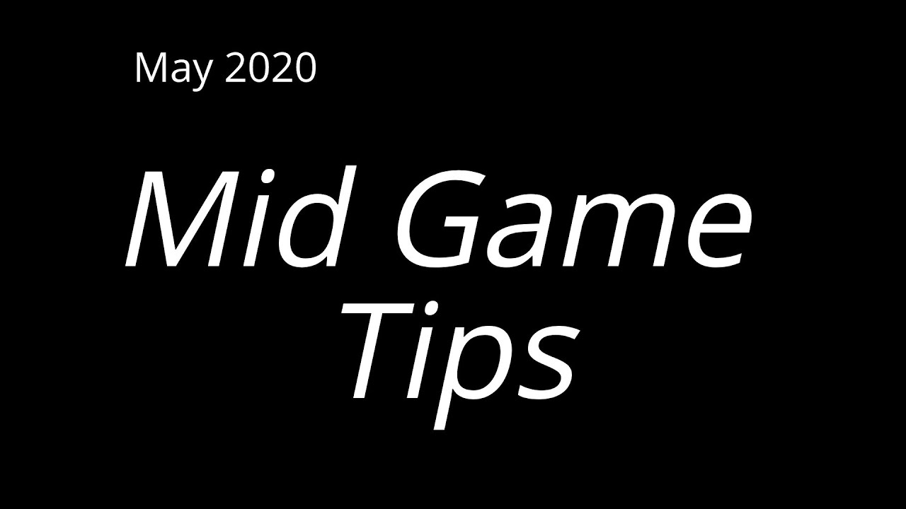 May 2020 - Early Mid Game Tips - YouTube