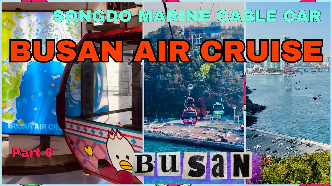 BUSAN AIR CRUISE | SONGDO MARINE CABLE CAR | BUSAN | Part#6 | KOREA ...