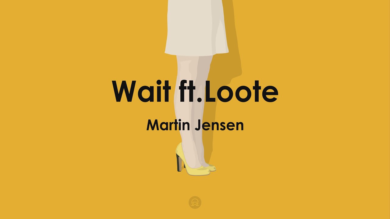 【洋楽/和訳】Wait ft. Loote - Martin Jensen - YouTube