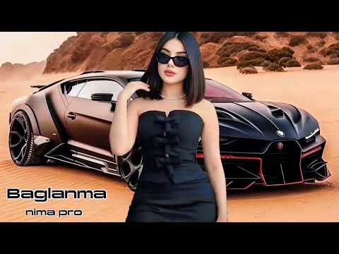 Nima Pro Baglanma Yeni Remix Versiyon Azeri Turk Ozbek Arab Mahnilar 2026