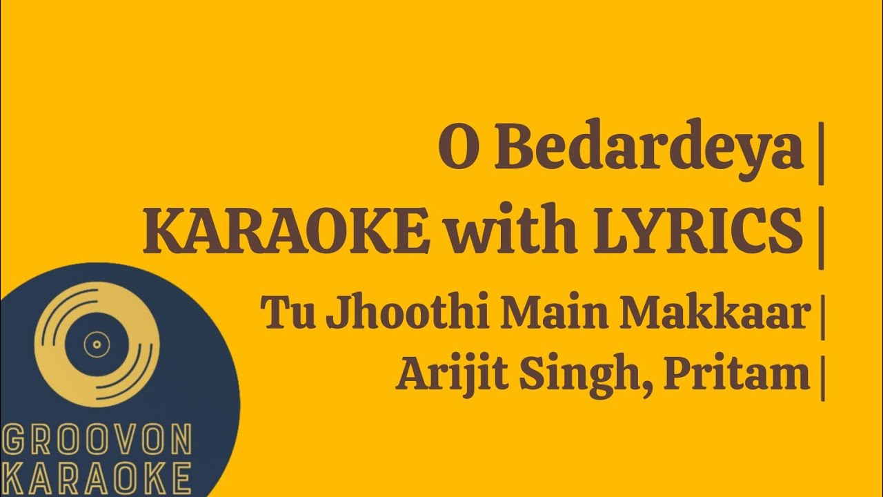 O Bedardeya Song | Karaoke with Lyrics | Tu Jhooti Main Makkar | Arijit ...