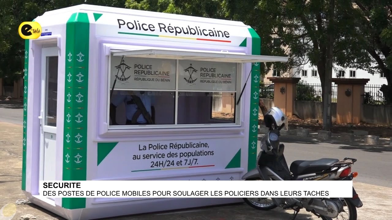 DES POSTES DE POLICE MOBILES POUR SOULAGER LES POLICIERS DANS LEURS ...
