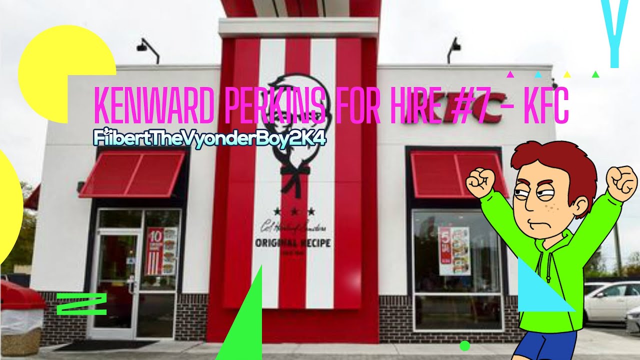 Kenward Perkins For Hire #7 - KFC (DISOWNED FOR FOOLISH) - YouTube