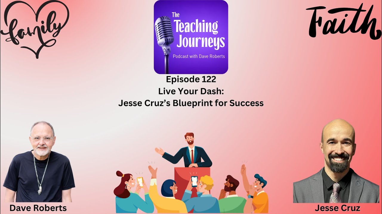 Live Your Dash: Jesse Cruz's Blueprint for Success|The Teaching ...