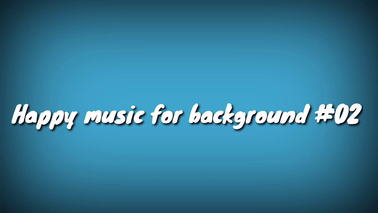 Happy Instrumental Background Music 2 - YouTube
