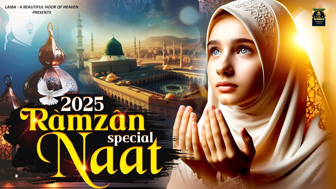 New Ramzan Naat 2025 - Ramzan Superhit Naat - Beautiful Naat Sharif ...