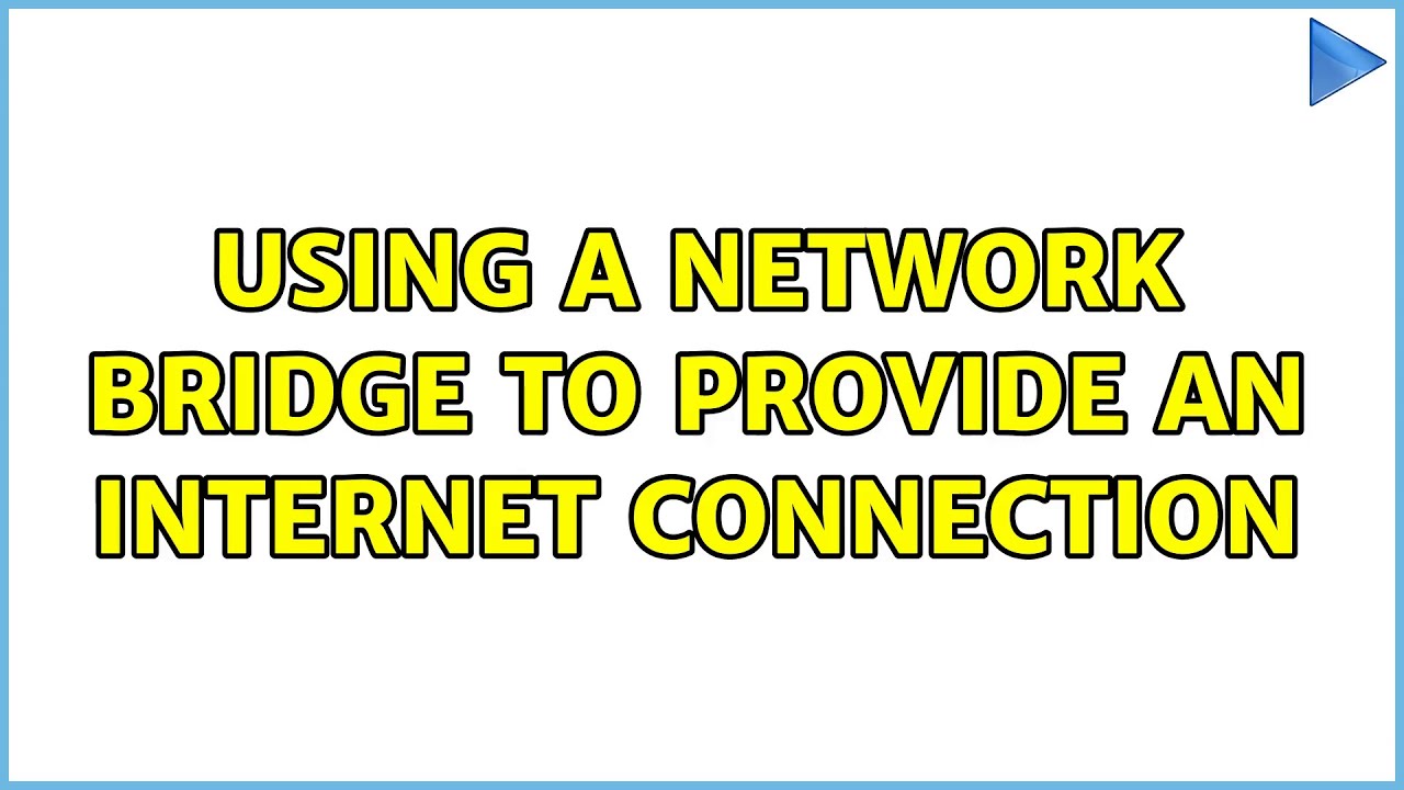 Using a Network Bridge to provide an Internet Connection - YouTube