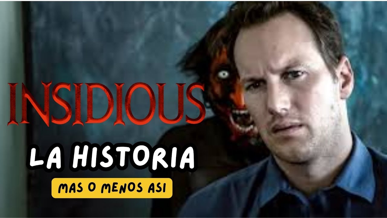 INSIDIOUS (LA NOCHE DEL DEMONIO): LA SAGA CONTADA MAS O MENOS ASI - YouTube