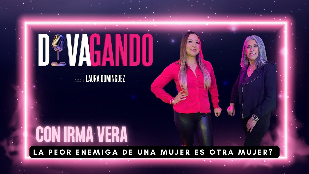 Ep.1 T2- LA PEOR ENEMIGA DE UNA MUJER ES OTRA MUJER? Con Irma Vera ...