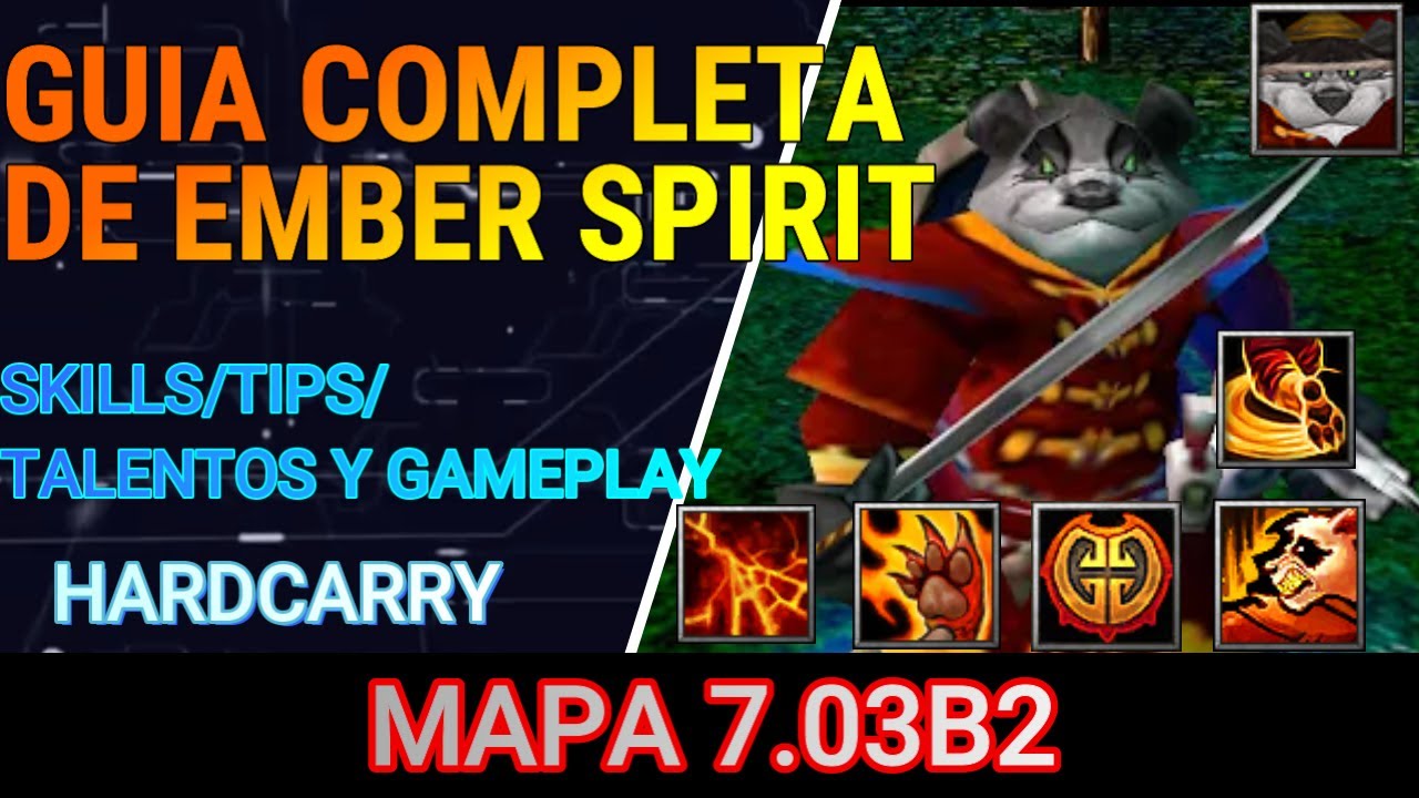 GUIA COMPLETA DE EMBER SPIRIT 🔥/ skills,tips,,talentos y gameplay (mapa ...