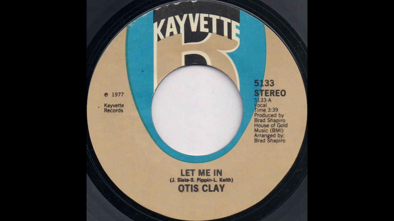 LET ME IN / OTIS CLAY [KAYVETTE 5133-A] - YouTube