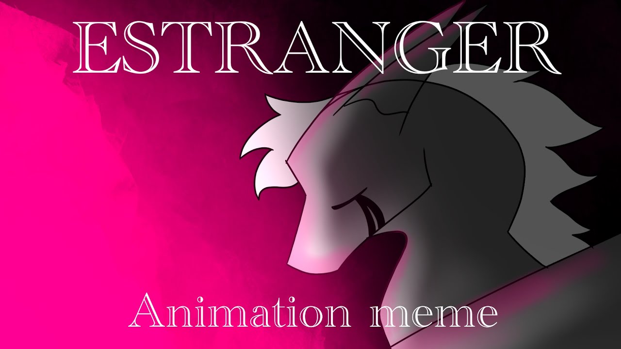 ESTRANGER || Animation meme || - YouTube