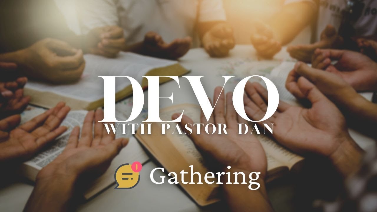 Devotional with Pastor Dan | Gathering - YouTube