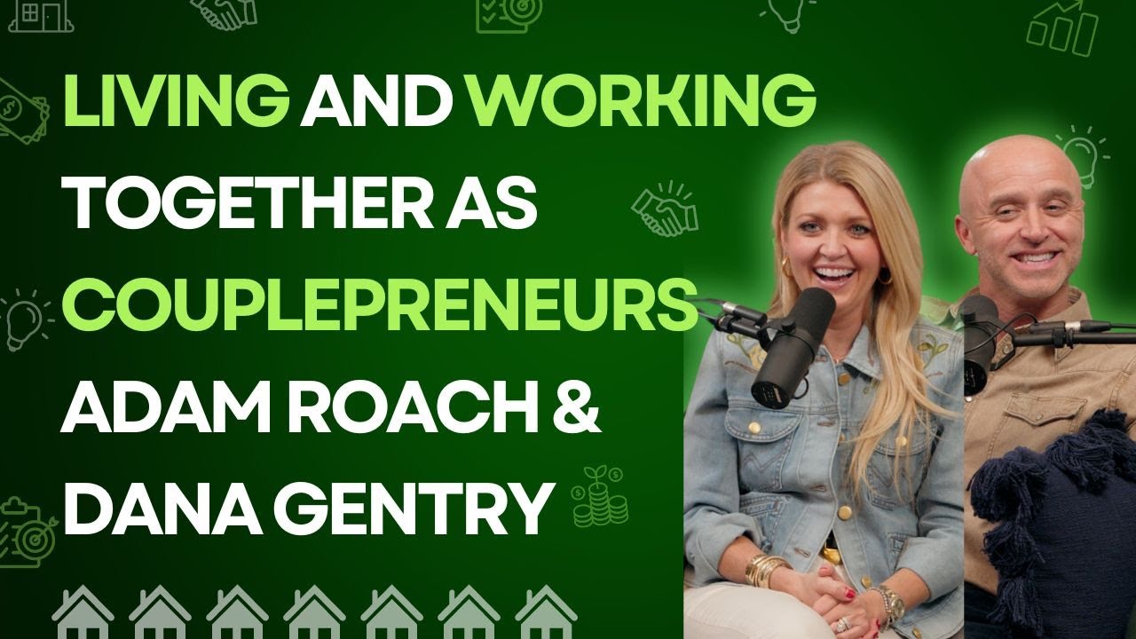 Living and Working Together as Couplepreneurs with Adam Roach and Dana ...