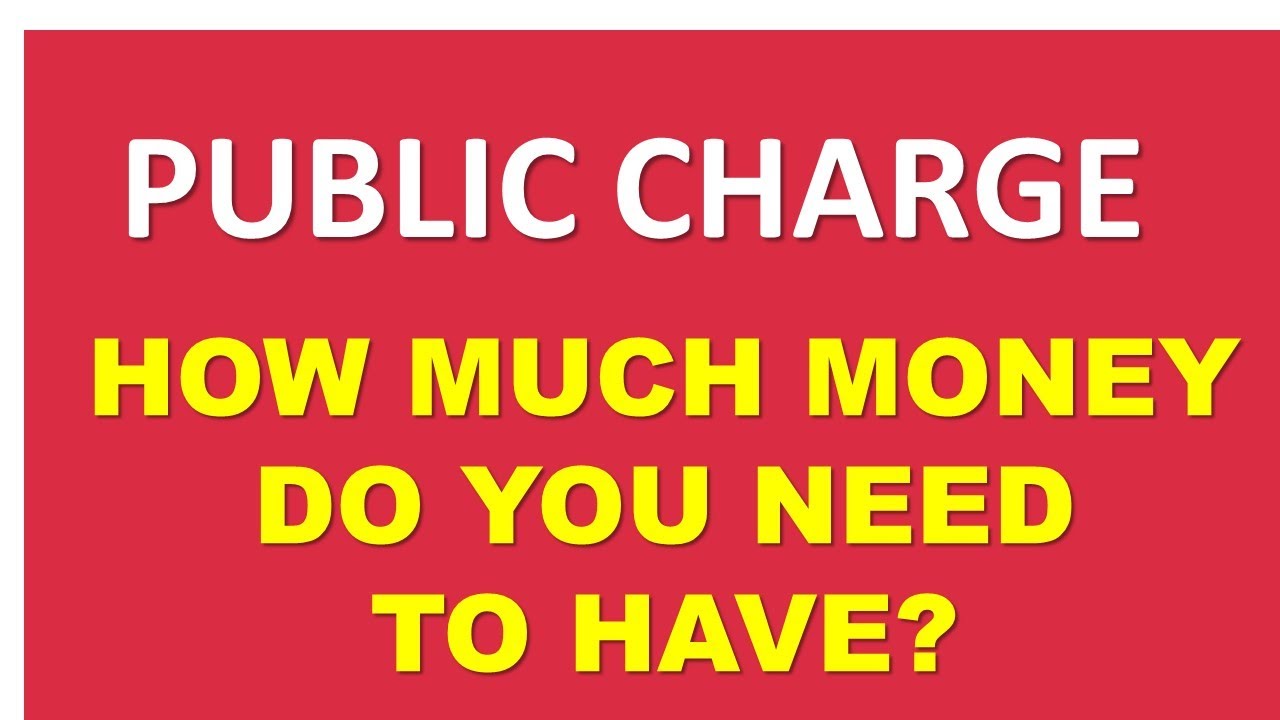 PUBLIC CHARGE: How Much Money (or Assets) Do You Need To Have? - YouTube