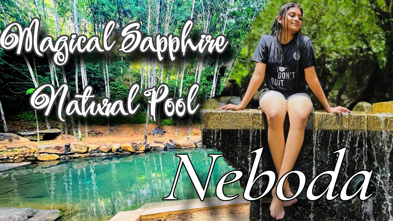 Neboda Magical Sapphire Natural Pool | A best place to visit in Sri ...