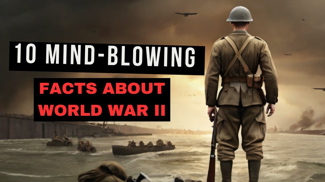 10 Mind-Blowing Facts About World War II - YouTube