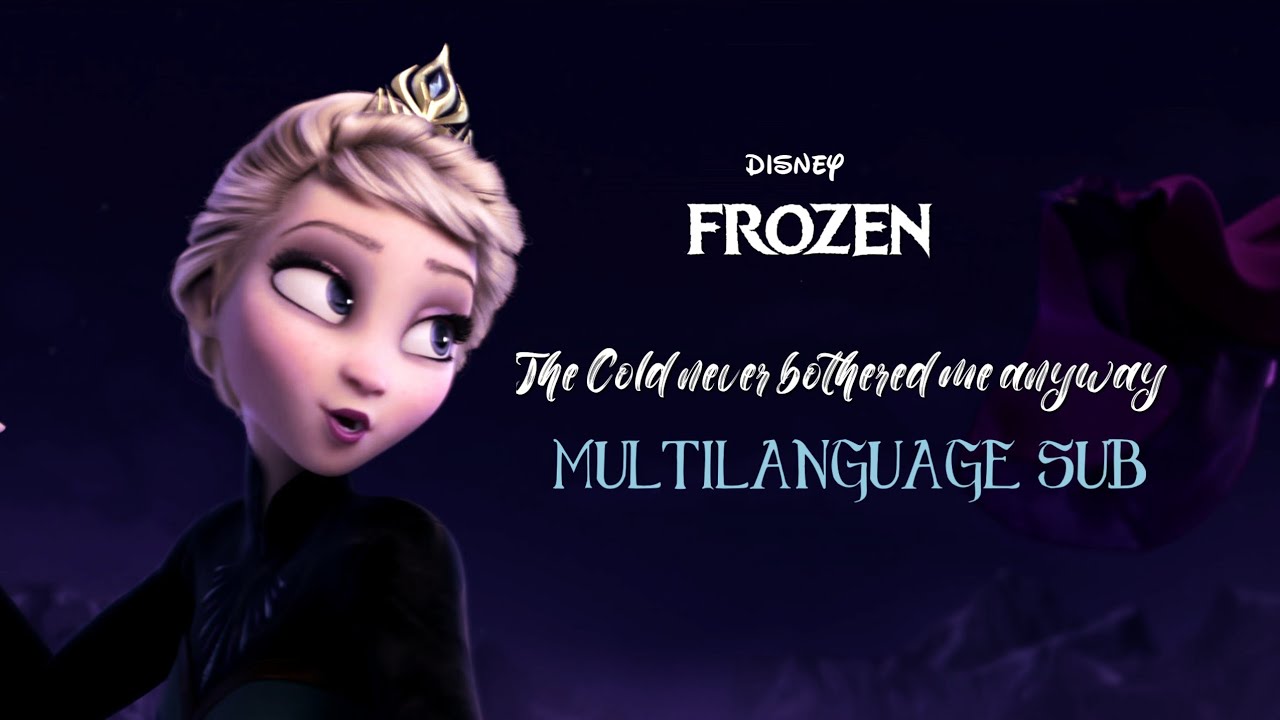 Let It Go | The cold never bothered me anyway Multilanguage Sub - YouTube