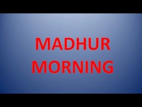 MADHUR MORNING 2/7/2021 - YouTube