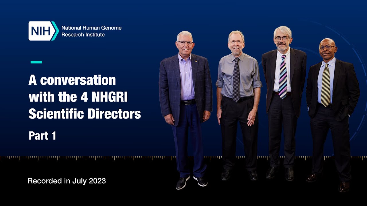 A conversation with the 4 NHGRI Scientific Directors (Part 1) - YouTube