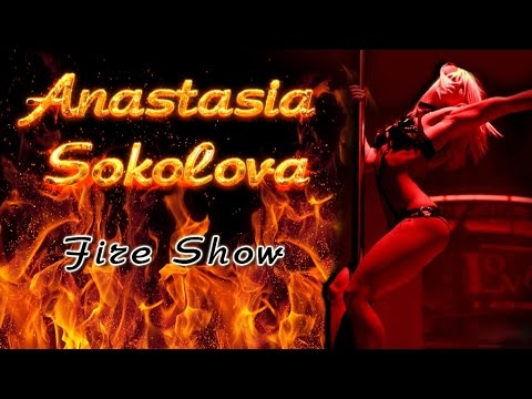 Anastasia Sokolova - Pole Dance - Fire Show!