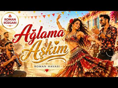Ağlama Aşkım - Enerjik Roman Havası