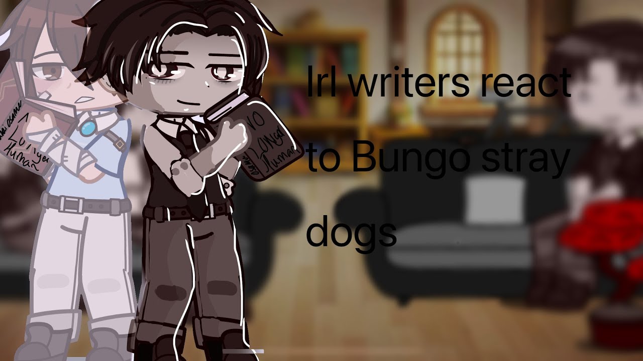 IRL BSD(WRITERS, POETS) REACT!!WIP original by:@dmottas_biggestFan ...