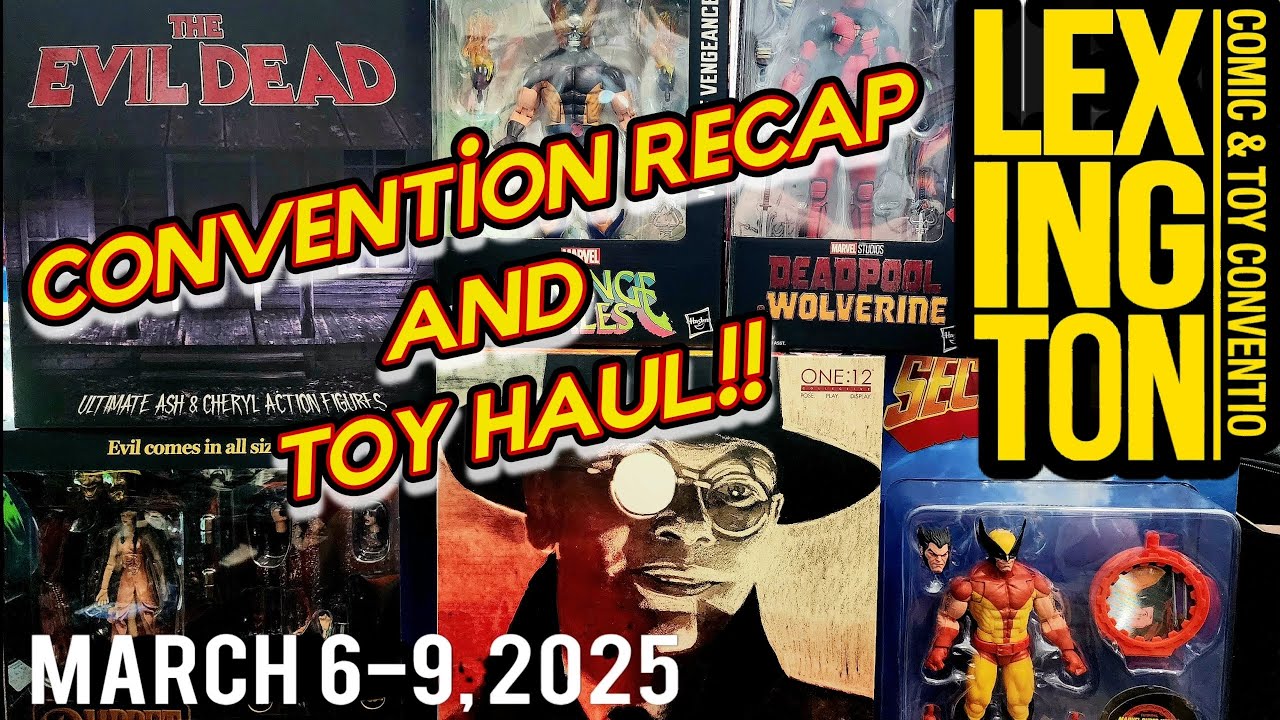 LEXINGTON COMIC CON 2025 / WEEKLY TOY HAUL!! / ACTION FIGURES, COMICS ...