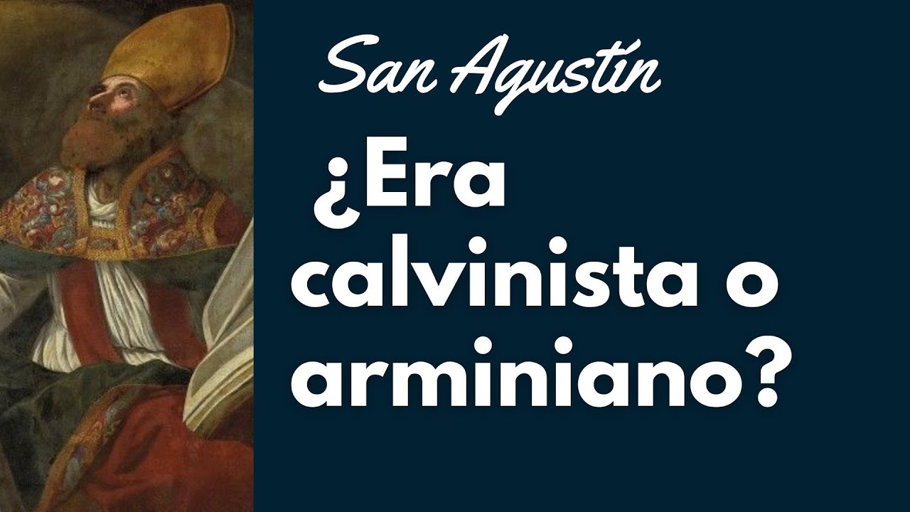 San Agustín ¿Era calvinista o arminiano? - YouTube