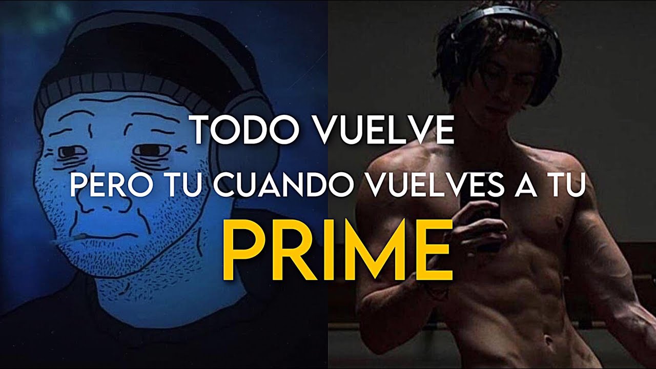 TODO VUELVE ¿Y TU CUANDO VUELVES A TU PRIME? - YouTube