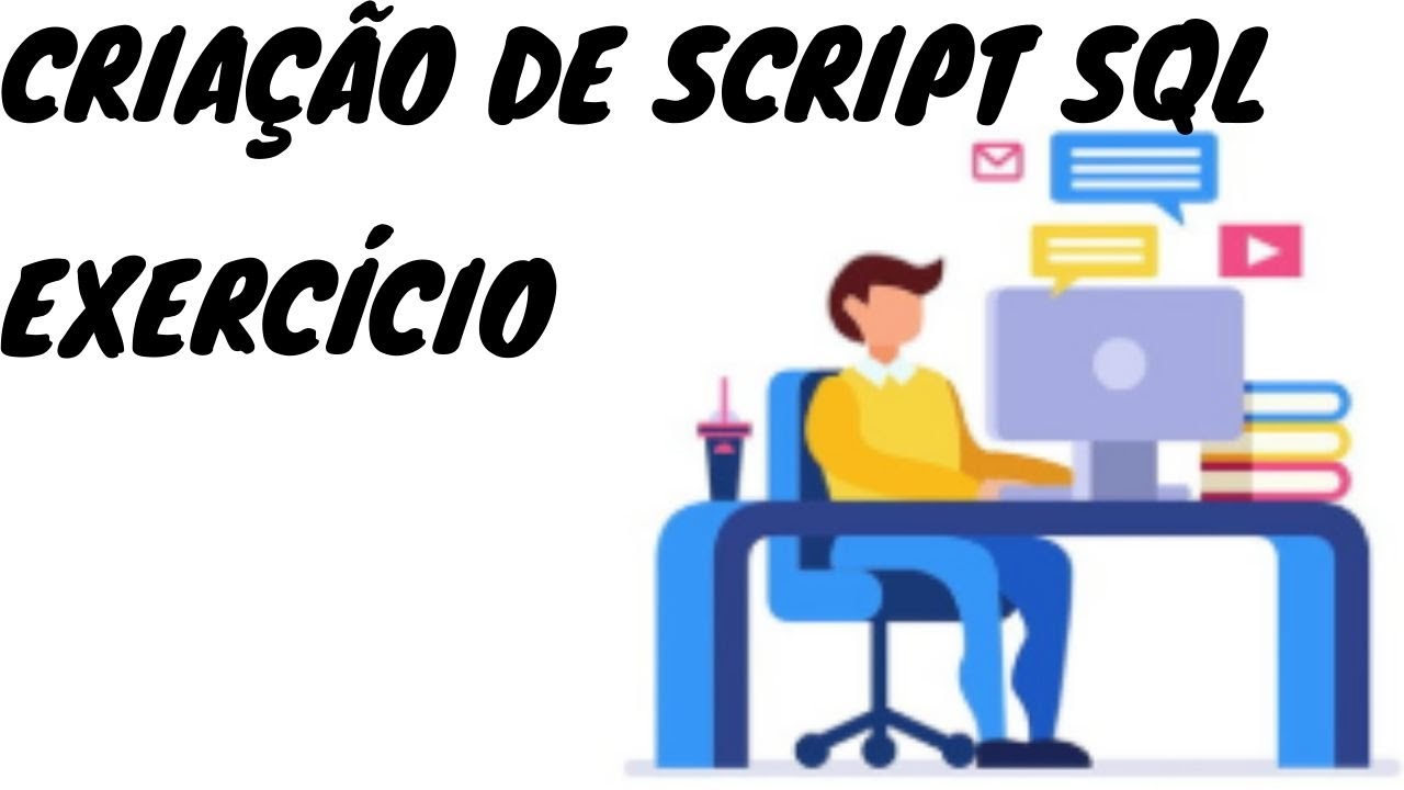 Enunciado do exercício sobre criação de script SQL. - YouTube