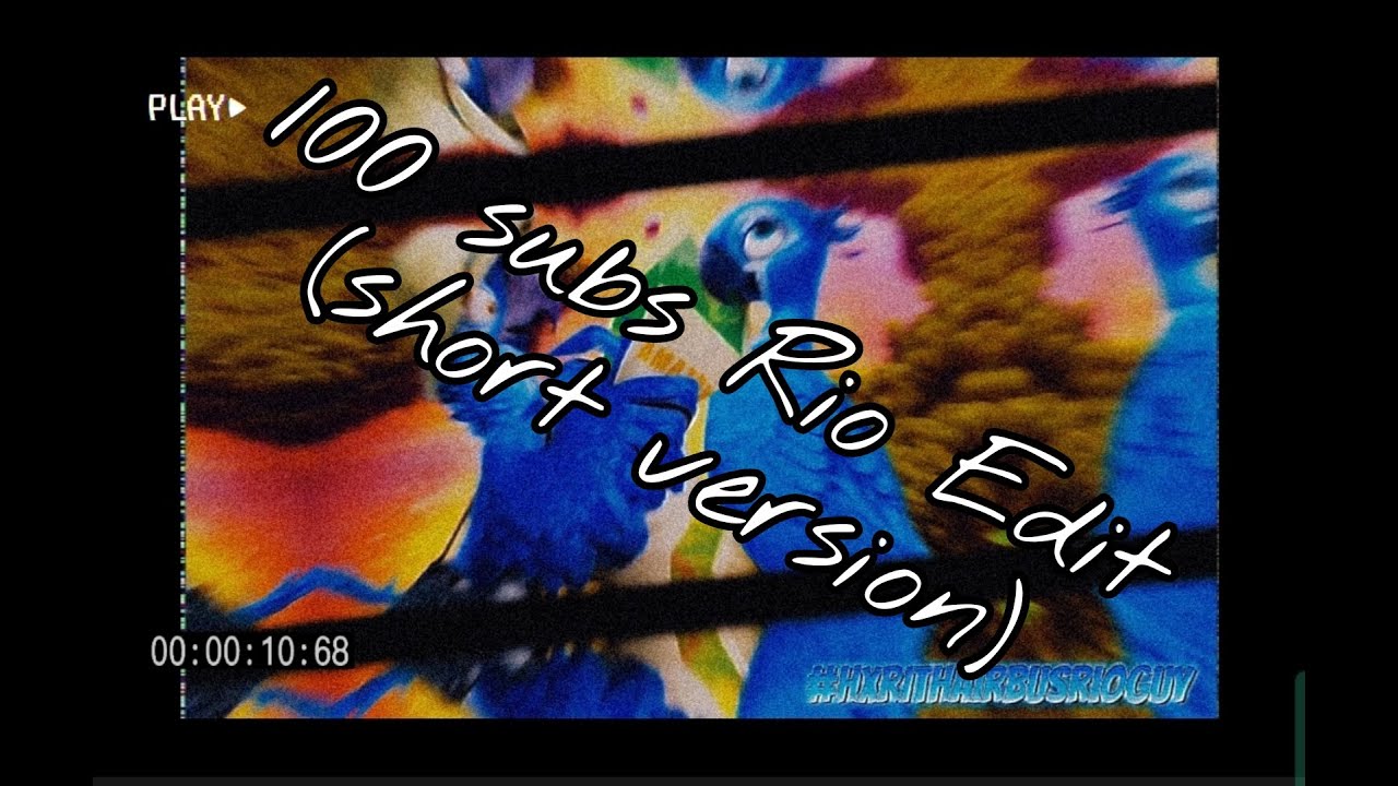 100 subs (Rio edit#1) short version - YouTube