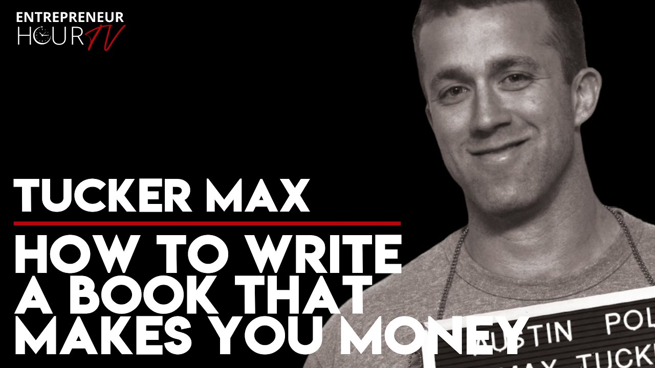 Getting Started Writing a Book with Tucker Max, 4X New York Times Best ...