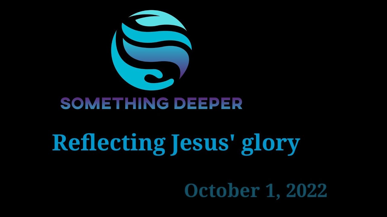 Reflecting Jesus' glory 2022-10-01 - YouTube