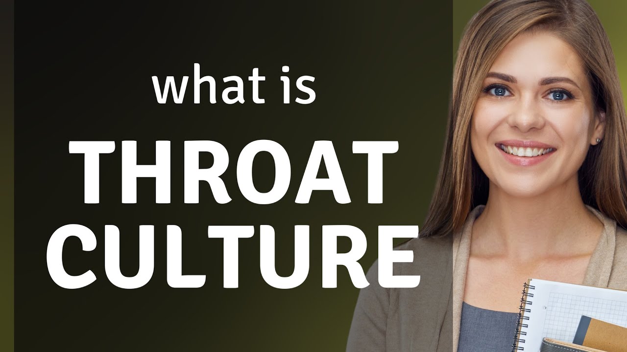 Understanding "Throat Culture": A Guide for English Learners - YouTube