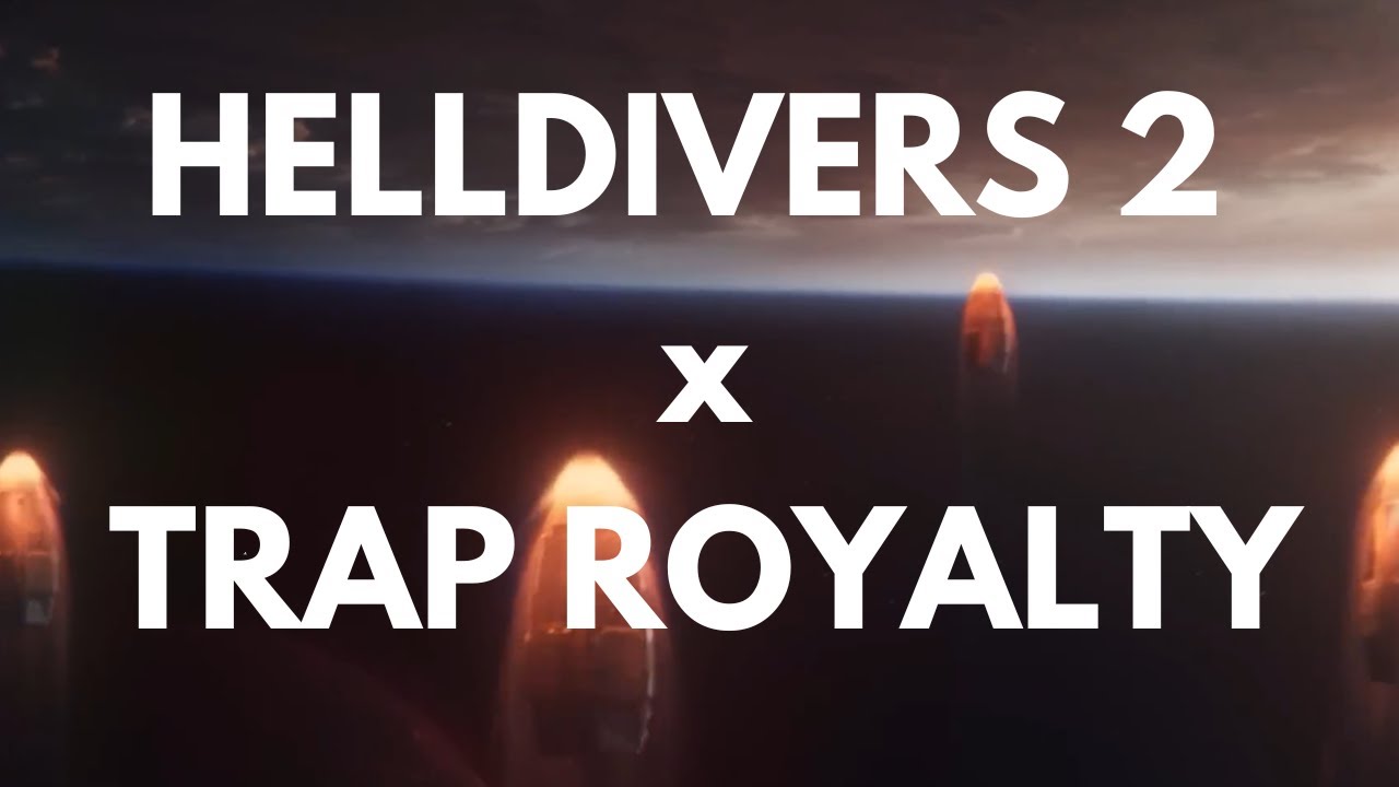 Helldivers 2 x Trap Royalty (Edit) - YouTube