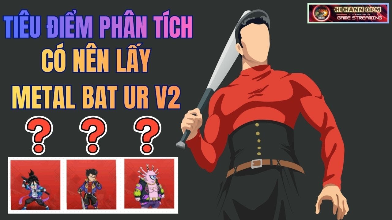 Tiêu Điểm Phân Tích Có Nên Lấy METAL BAT UR V2 Giai Đoạn Cuối 2025 ...