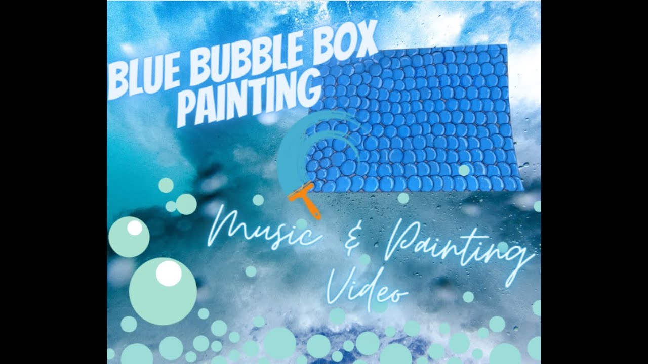 Blue Bubble Box Painting | Music & Painting Video | Time-lapse | Posca ...