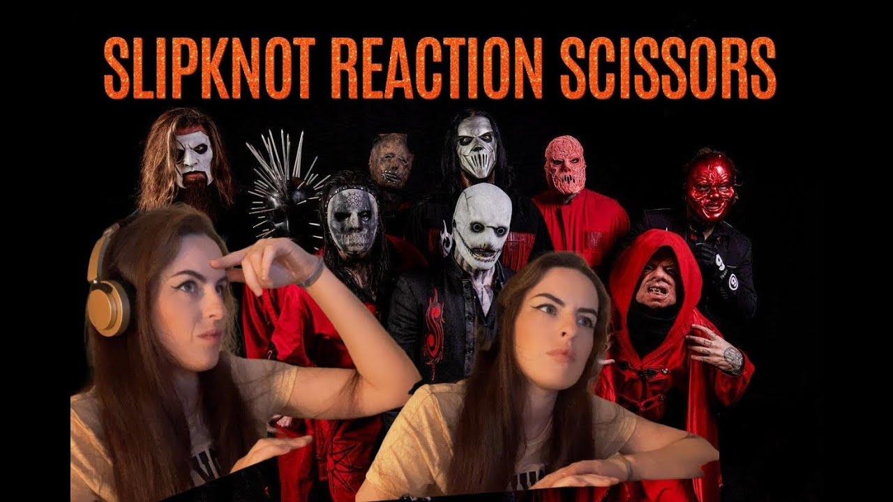 SLIPKNOT SCISSORS REACTION. What I've just heard? - YouTube