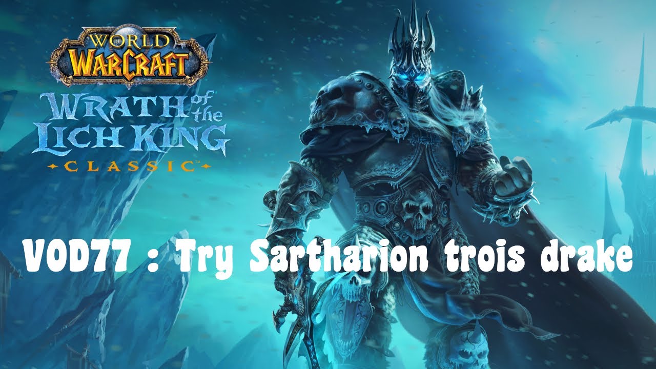 WOW WOTLK Classic VOD77 : Try Sartharion trois drake - YouTube