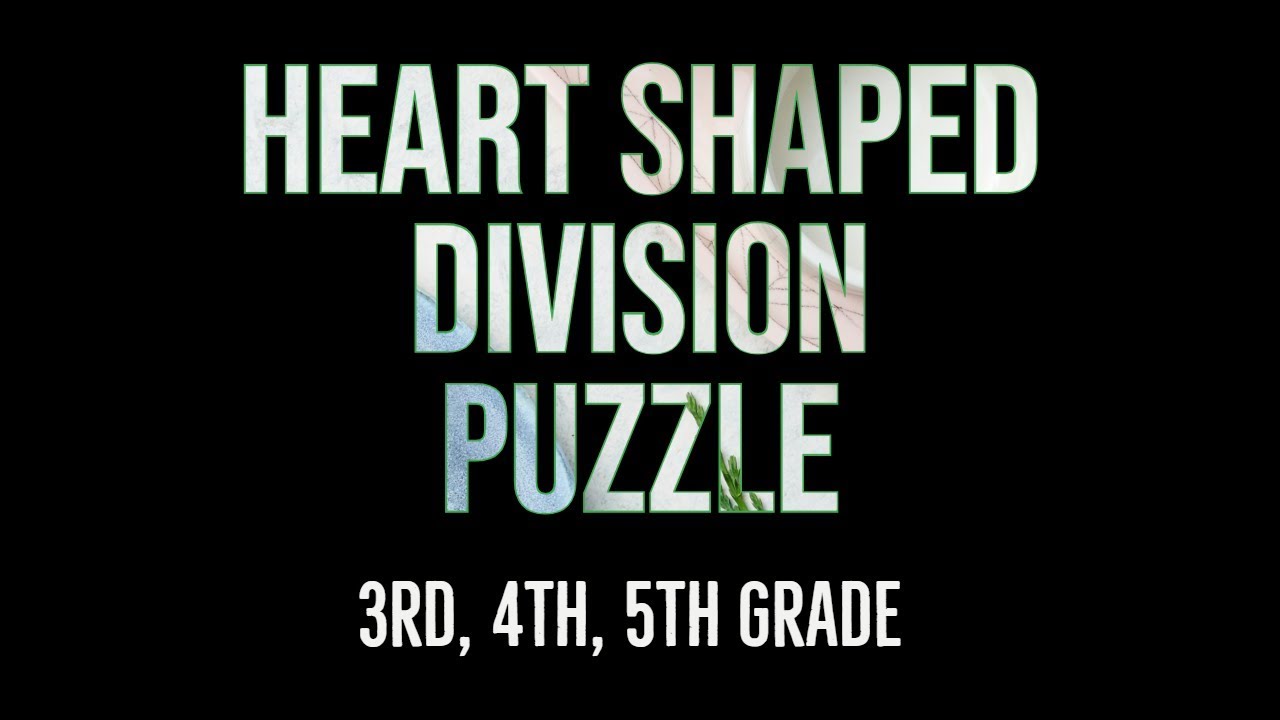Heart Shaped Division Puzzle - Math Classroom Activity - 3rd, 4th, 5th ...