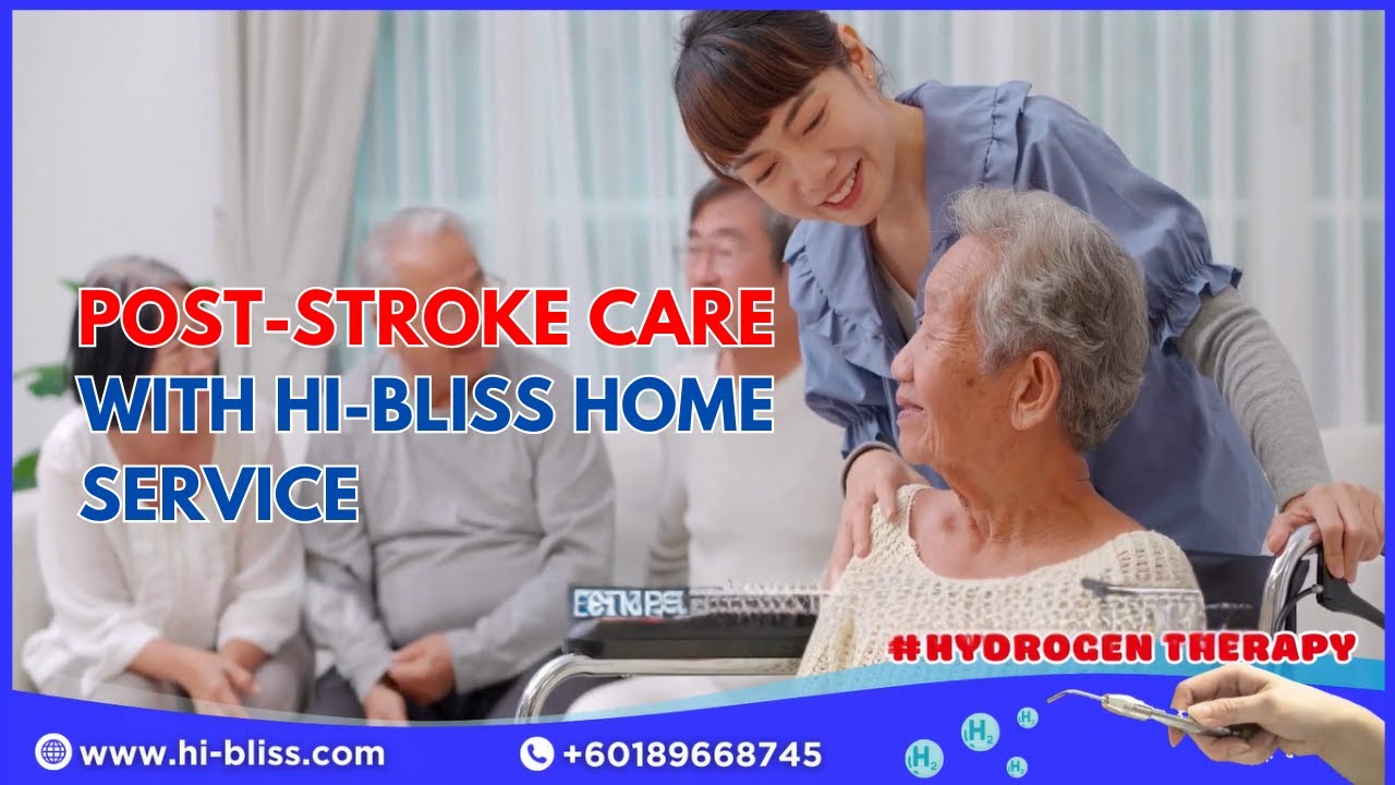 Recovery at Your Doorstep: Post-Stroke Care with Hi-Bliss Home Service ...