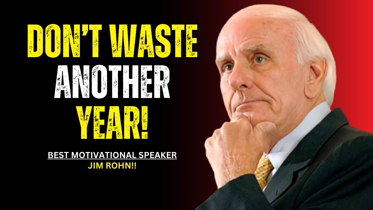 "Don’t Waste Another Year! | Powerful Speech by JIM ROHN - YouTube